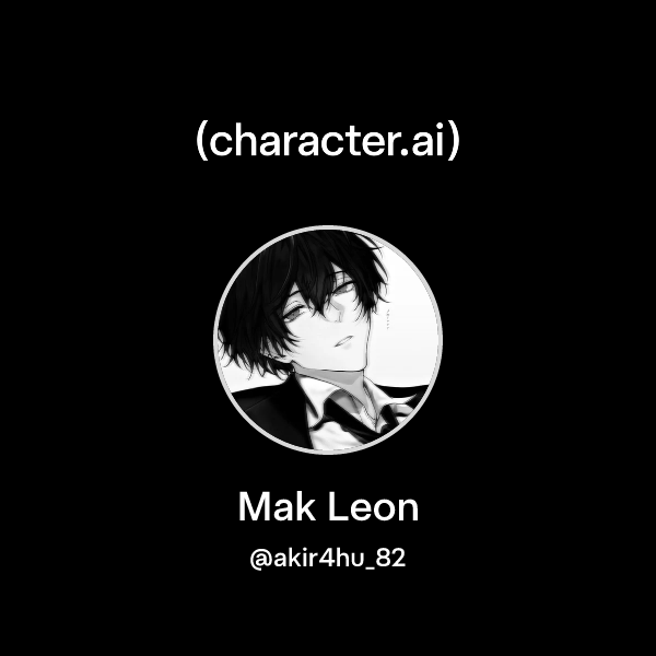 Chat with Mak Leon | character.ai | AI Chat, Reimagined–Your Words ...