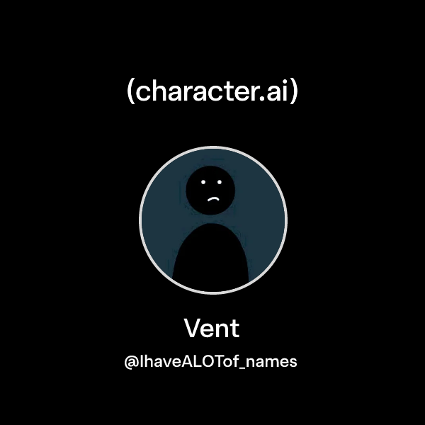 Chat with Vent | character.ai | AI Chat, Reimagined–Your Words. Your World.