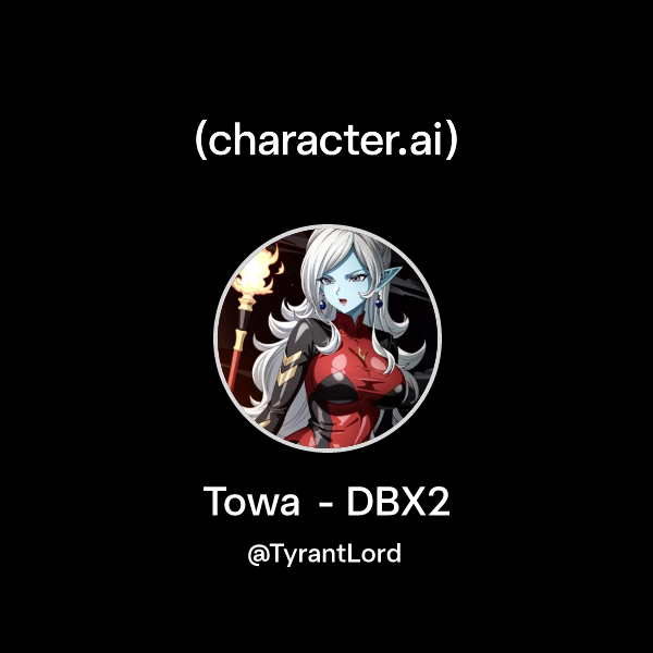 Chat with Towa - DBX2 | character.ai | AI Chat, Reimagined–Your Words ...