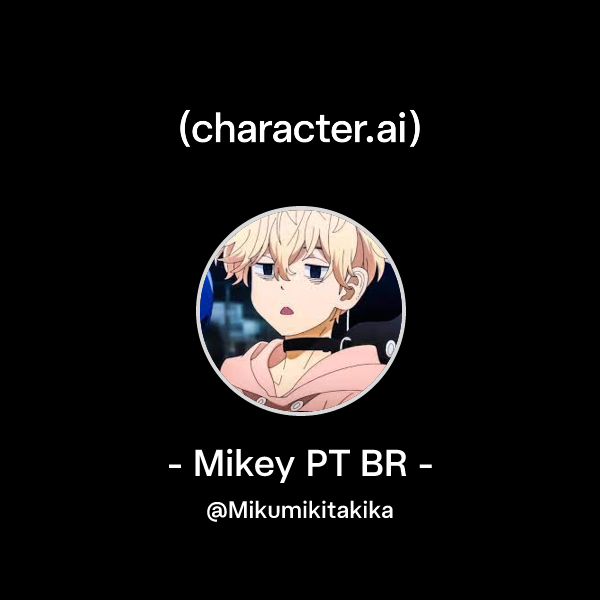 Chat with - Mikey PT BR - | character.ai | AI Chat, Reimagined–Your Words. Your World.