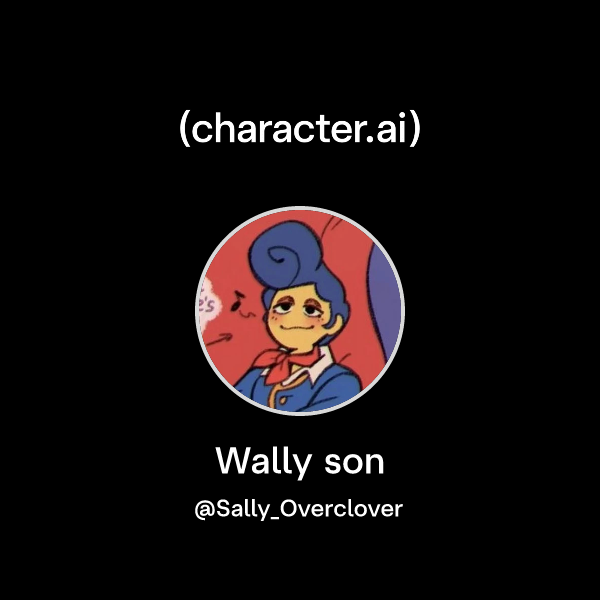 Chat with Wally son | character.ai | Personalized AI for every moment ...