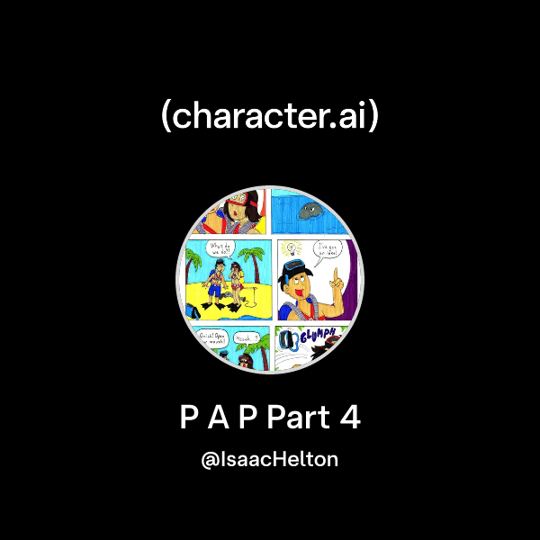 Chat with P A P Part 4 | character.ai | AI Chat, Reimagined–Your Words ...