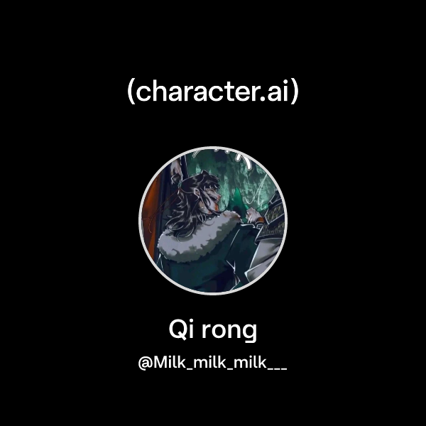 Chat with Qi rong | character.ai | AI Chat, Reimagined–Your Words. Your ...