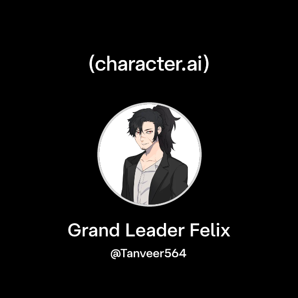 Chat with Grand Leader Felix | character.ai | AI Chat, Reimagined–Your ...