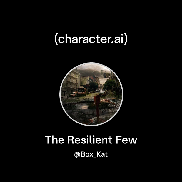 Chat with The Resilient Few | character.ai | AI Chat, Reimagined–Your ...