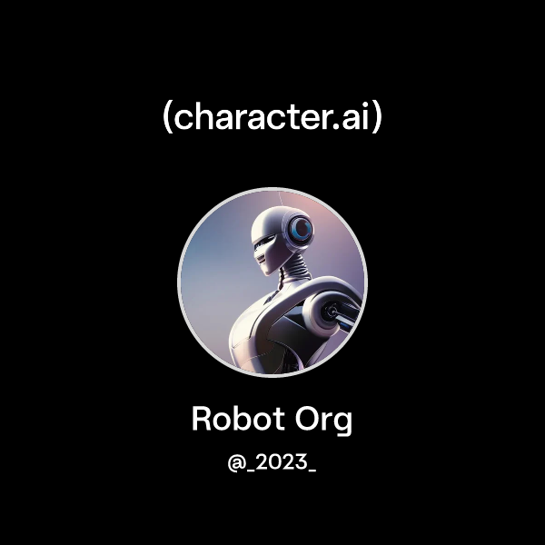 Chat with Robot Org | character.ai | AI Chat, Reimagined–Your Words ...