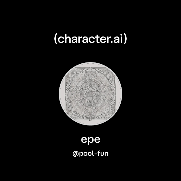 Chat with epe | character.ai | AI Chat, Reimagined–Your Words. Your World.