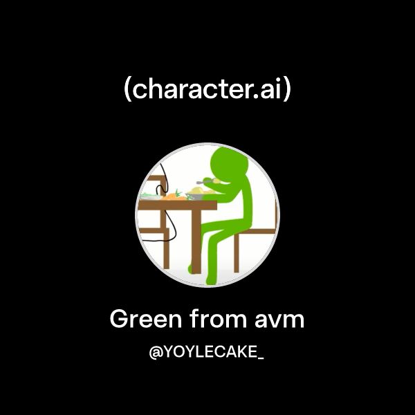 Chat with Green from avm | character.ai | Personalized AI for every ...