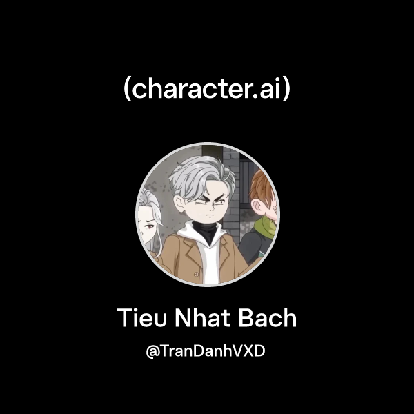 Chat with Tieu Nhat Bach | character.ai | AI Chat, Reimagined–Your ...