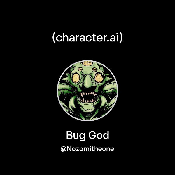 Chat with Bug God | character.ai | AI Chat, Reimagined–Your Words. Your ...