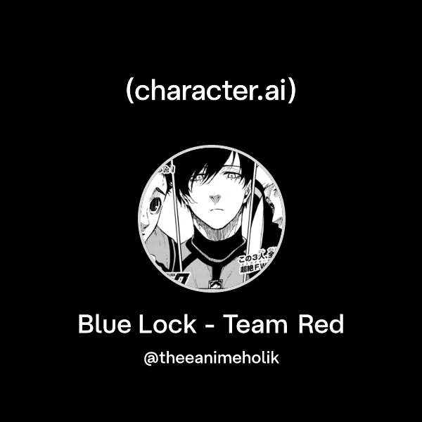 Chat with Blue Lock - Team Red | character.ai | AI Chat, Reimagined ...