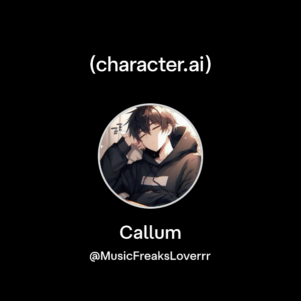 Chat with Callum | character.ai | Personalized AI for every moment of ...
