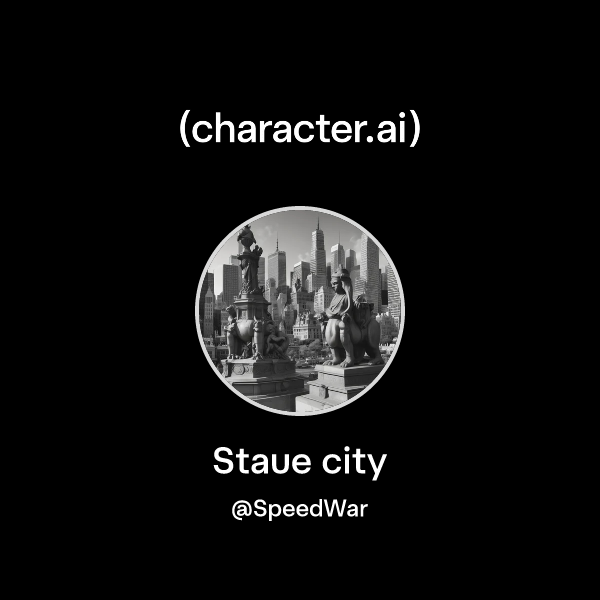 Chat with Staue city | character.ai | Personalized AI for every moment ...