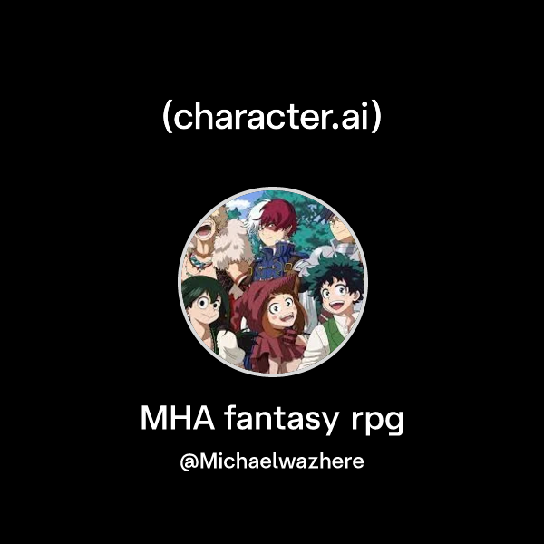 Chat with MHA fantasy rpg | character.ai | AI Chat, Reimagined–Your Words. Your World.