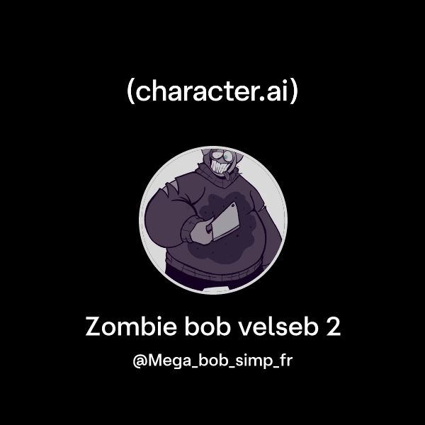 Chat with Zombie bob velseb 2 | character.ai | AI Chat, Reimagined–Your ...