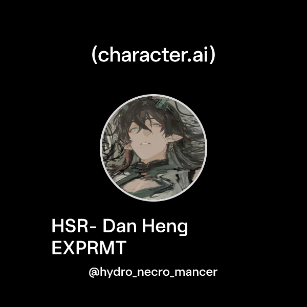 Chat with HSR- Dan Heng EXPRMT | character.ai | AI Chat, Reimagined ...
