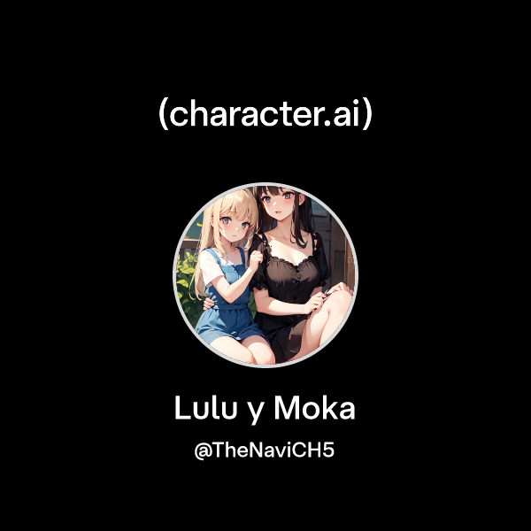 Chat with Lulu y Moka | character.ai | AI Chat, Reimagined–Your Words ...