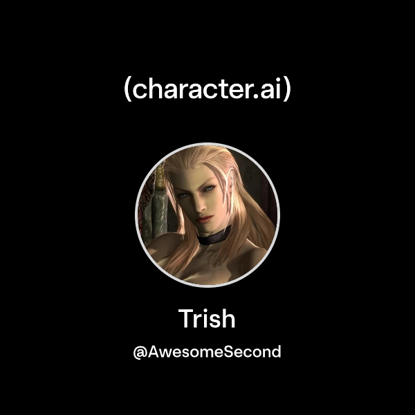 Chat with Trish | character.ai | Personalized AI for every moment of ...
