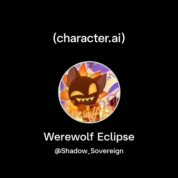 Chat with Werewolf Eclipse | character.ai | Personalized AI for every moment of your day
