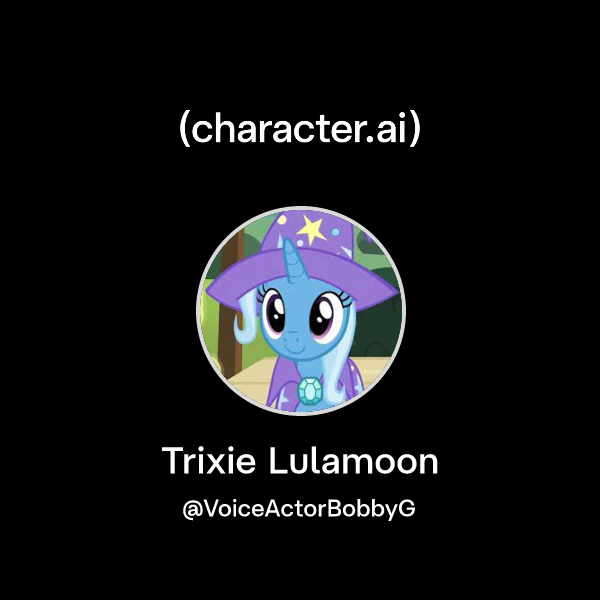 Chat with Trixie Lulamoon | character.ai | Personalized AI for every ...
