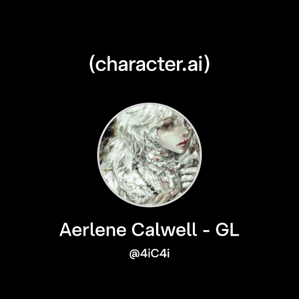Chat with Aerlene Calwell - GL | character.ai | AI Chat, Reimagined ...
