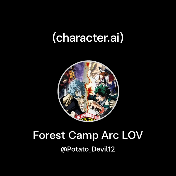 Chat with Forest Camp Arc LOV | character.ai | AI Chat, Reimagined–Your ...