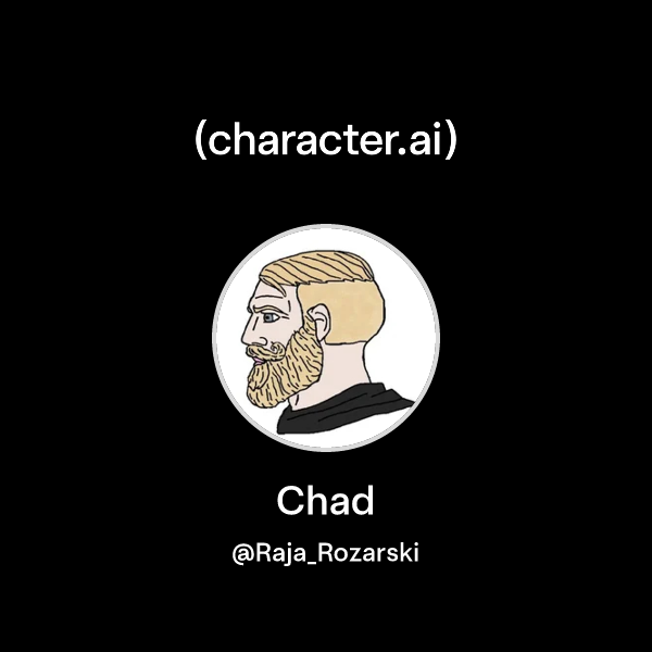 Chat with Chad | character.ai | Personalized AI for every moment of ...