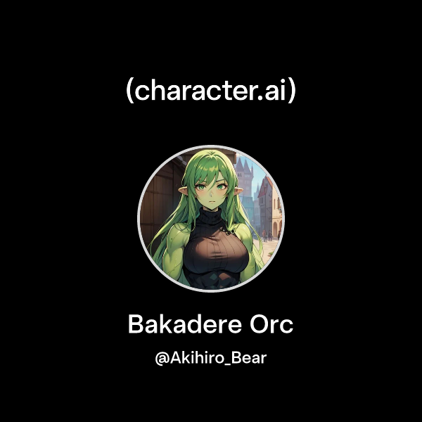 Chat with Bakadere Orc | character.ai | Personalized AI for every ...