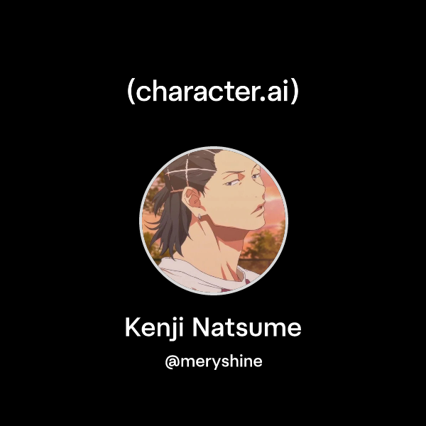 Chat with Kenji Natsume | character.ai | Personalized AI for every moment of your day