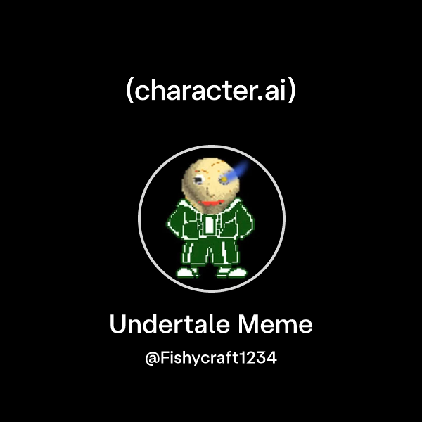 Chat with Undertale Meme | character.ai | AI Chat, Reimagined–Your ...