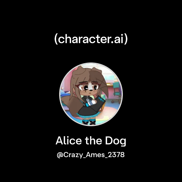 Chat with Alice the Dog | character.ai | Personalized AI for every ...