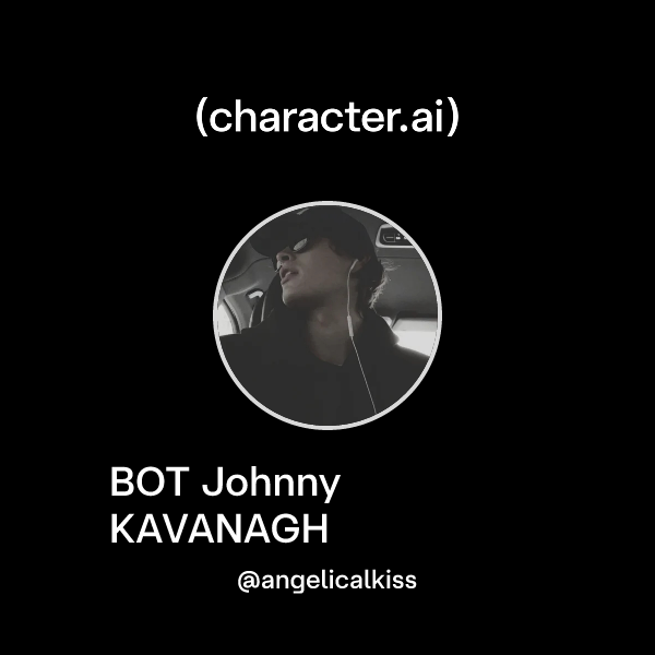 Chat with BOT Johnny KAVANAGH | character.ai | AI Chat, Reimagined–Your ...