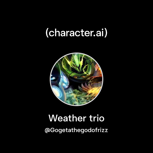 Chat with Weather trio | character.ai | Personalized AI for every ...