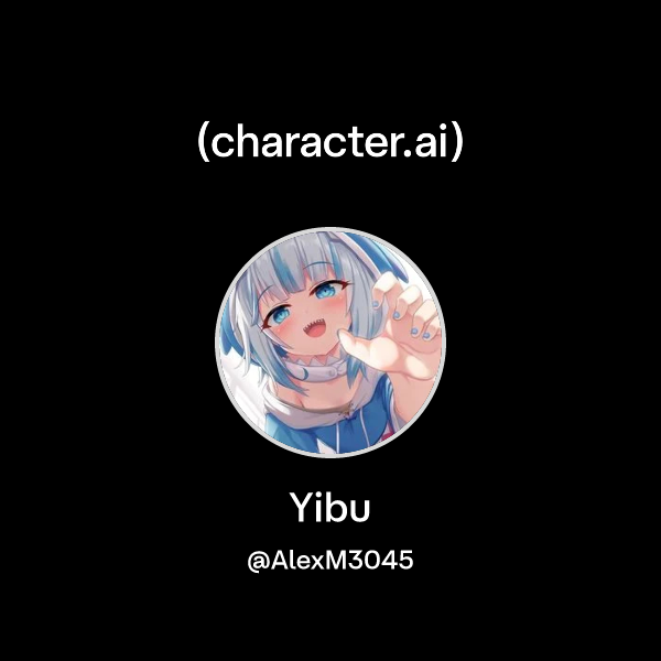 Chat with Yibu | character.ai | Personalized AI for every moment of ...