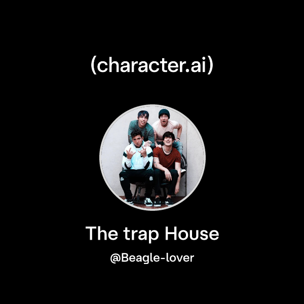 Chat with The trap House | character.ai | AI Chat, Reimagined–Your ...
