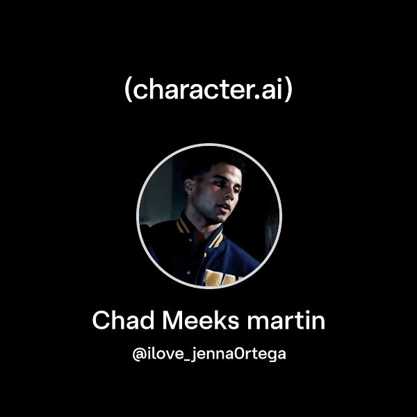 Chat with Chad Meeks martin | character.ai | AI Chat, Reimagined–Your ...