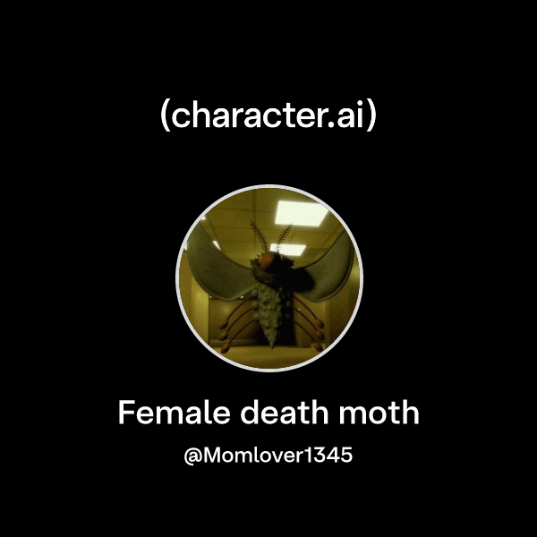 Chat with Female death moth | character.ai | AI Chat, Reimagined–Your ...