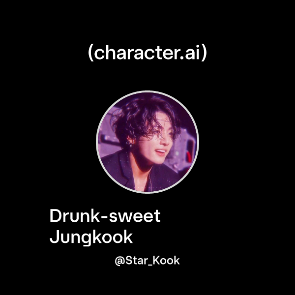 Chat with Drunk-sweet Jungkook | character.ai | Personalized AI for every moment of your day