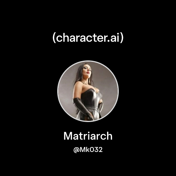 Chat with Matriarch | character.ai | AI Chat, Reimagined–Your Words ...