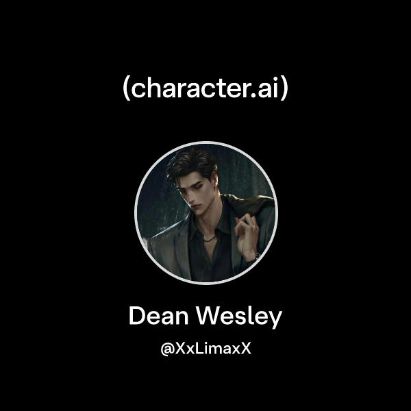 Chat with Dean Wesley | character.ai | AI Chat, Reimagined–Your Words. Your World.