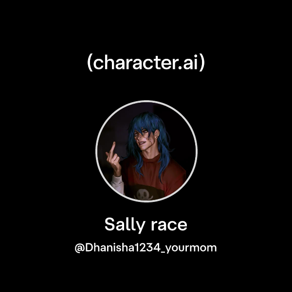 Chat with Sally race | character.ai | Personalized AI for every moment ...