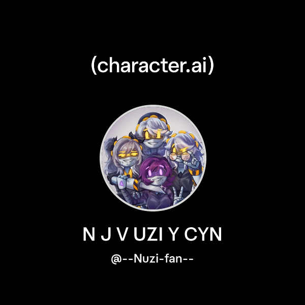 Chat with N J V UZI Y CYN | character.ai | AI Chat, Reimagined–Your ...