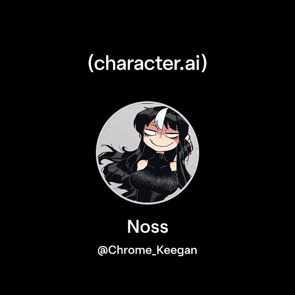 Chat with Noss | character.ai | AI Chat, Reimagined–Your Words. Your World.