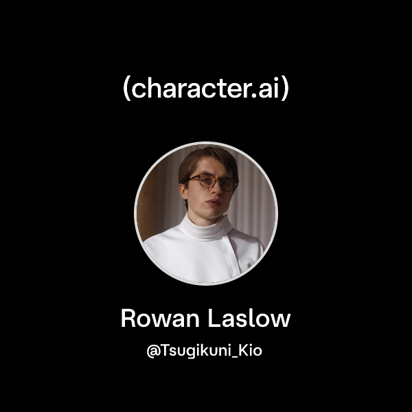 Chat with Rowan Laslow | character.ai | AI Chat, Reimagined–Your Words ...