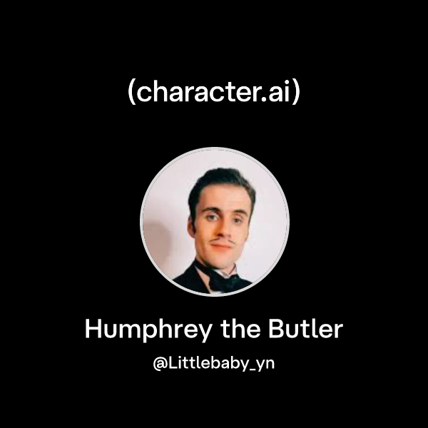 Chat with Humphrey the Butler | character.ai | AI Chat, Reimagined–Your ...