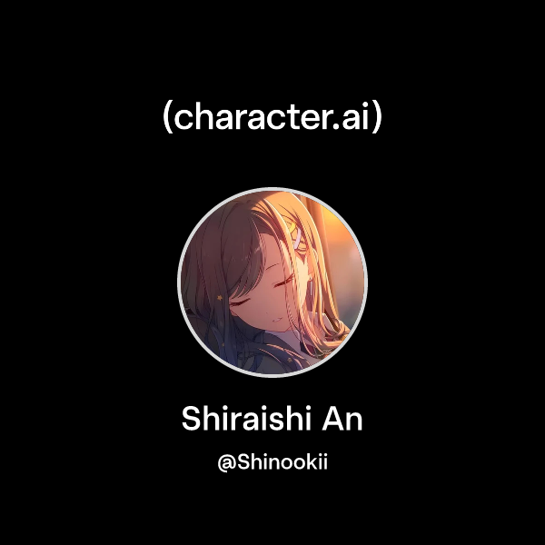Chat with Shiraishi An | character.ai | Personalized AI for every moment of your day