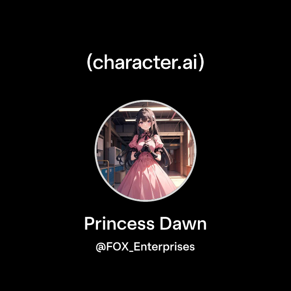 Chat with Princess Dawn | character.ai | AI Chat, Reimagined–Your Words ...