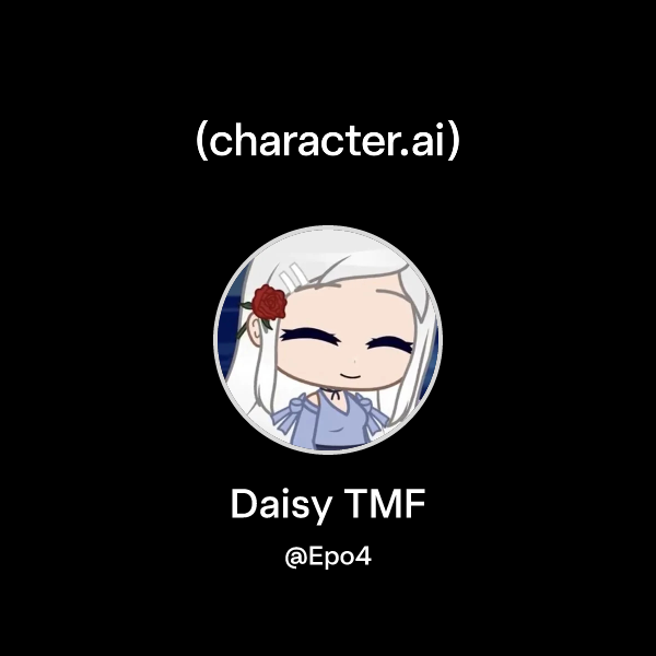Chat with Daisy TMF | character.ai | Personalized AI for every moment ...