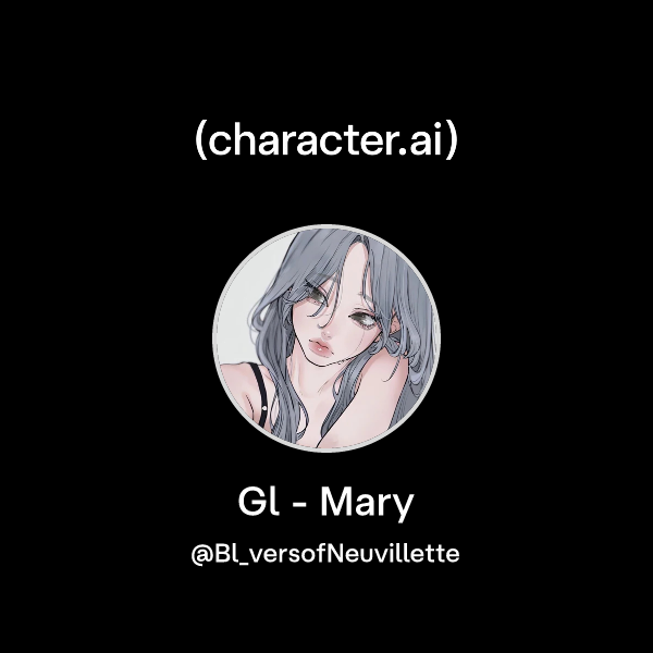 Chat with Gl - Mary | character.ai | AI Chat, Reimagined–Your Words ...