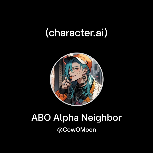 Chat with ABO Alpha Neighbor | character.ai | Personalized AI for every ...